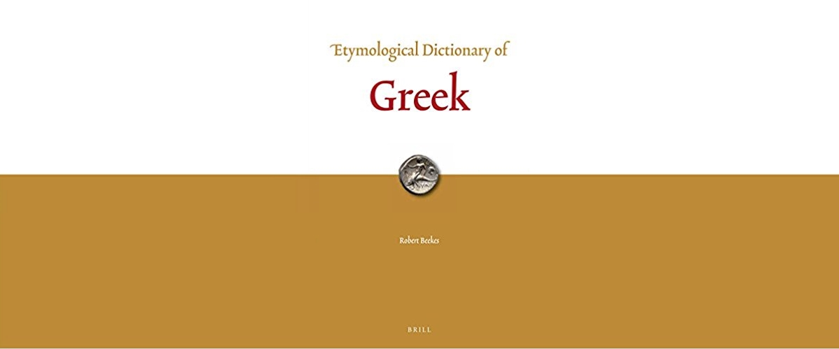 Beekes’ (2010) Etymological Dictionary of Greek – Koine-Greek